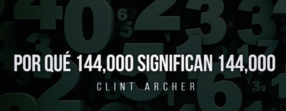 ¿POR QUÉ 144,000 SIGNIFICAN 144,000? – Evangelio Real